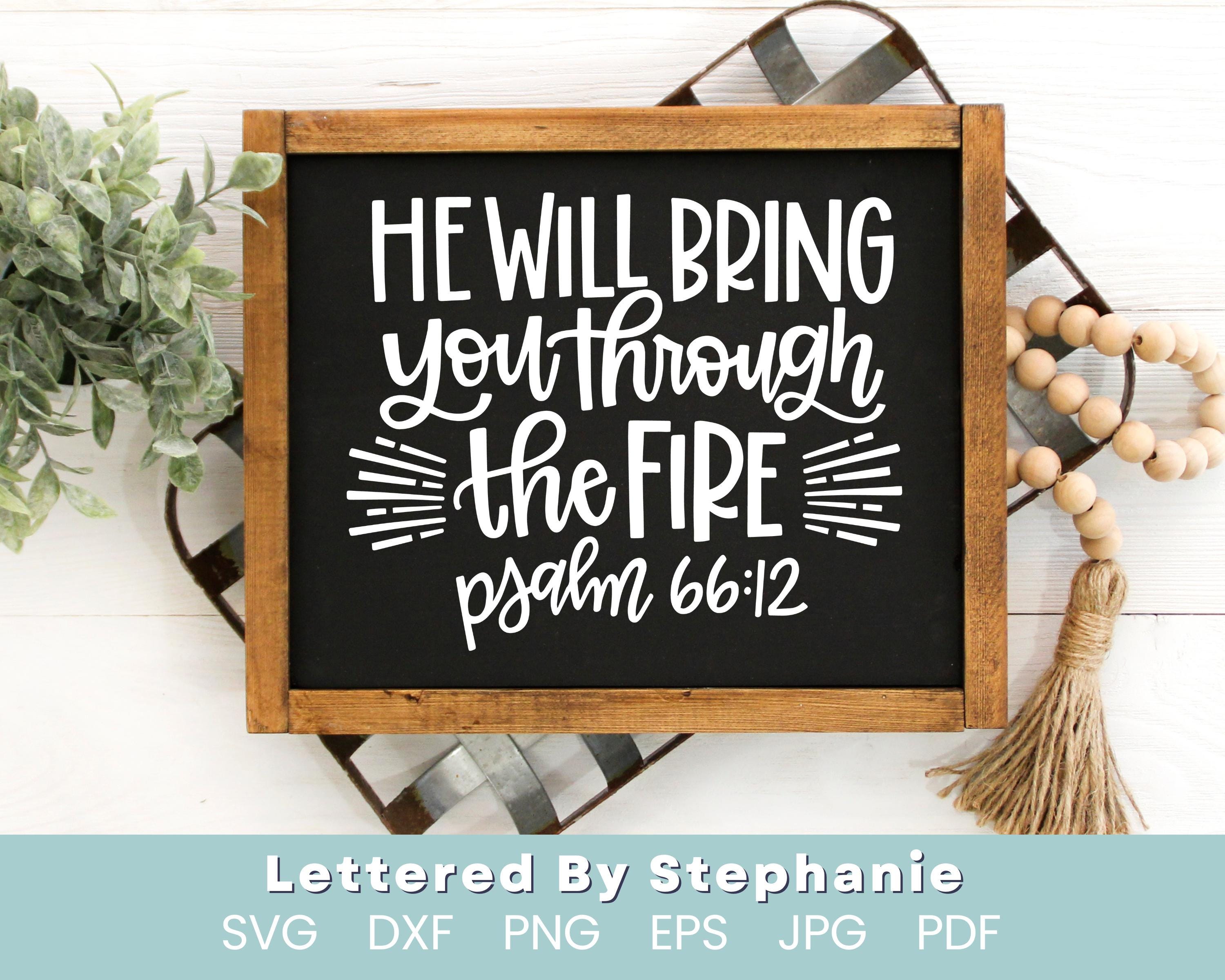 He Will Bring You Through the Fire Svg Cut File Psalm Svg Psalms Bible ...