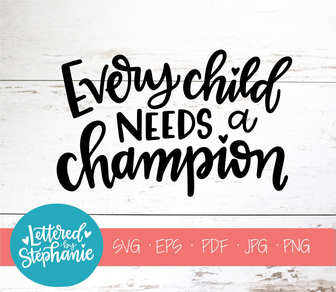 Every Child Needs a Champion SVG Cut File Digital File | Etsy
