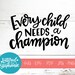 Every Child Needs a Champion SVG Cut File Digital File | Etsy