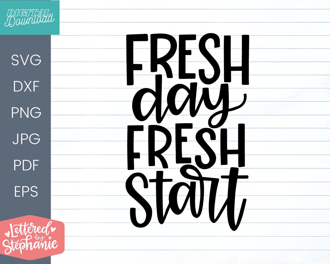 Fresh Day Fresh Start SVG, Cut File, Digital File, Maker Svg ...