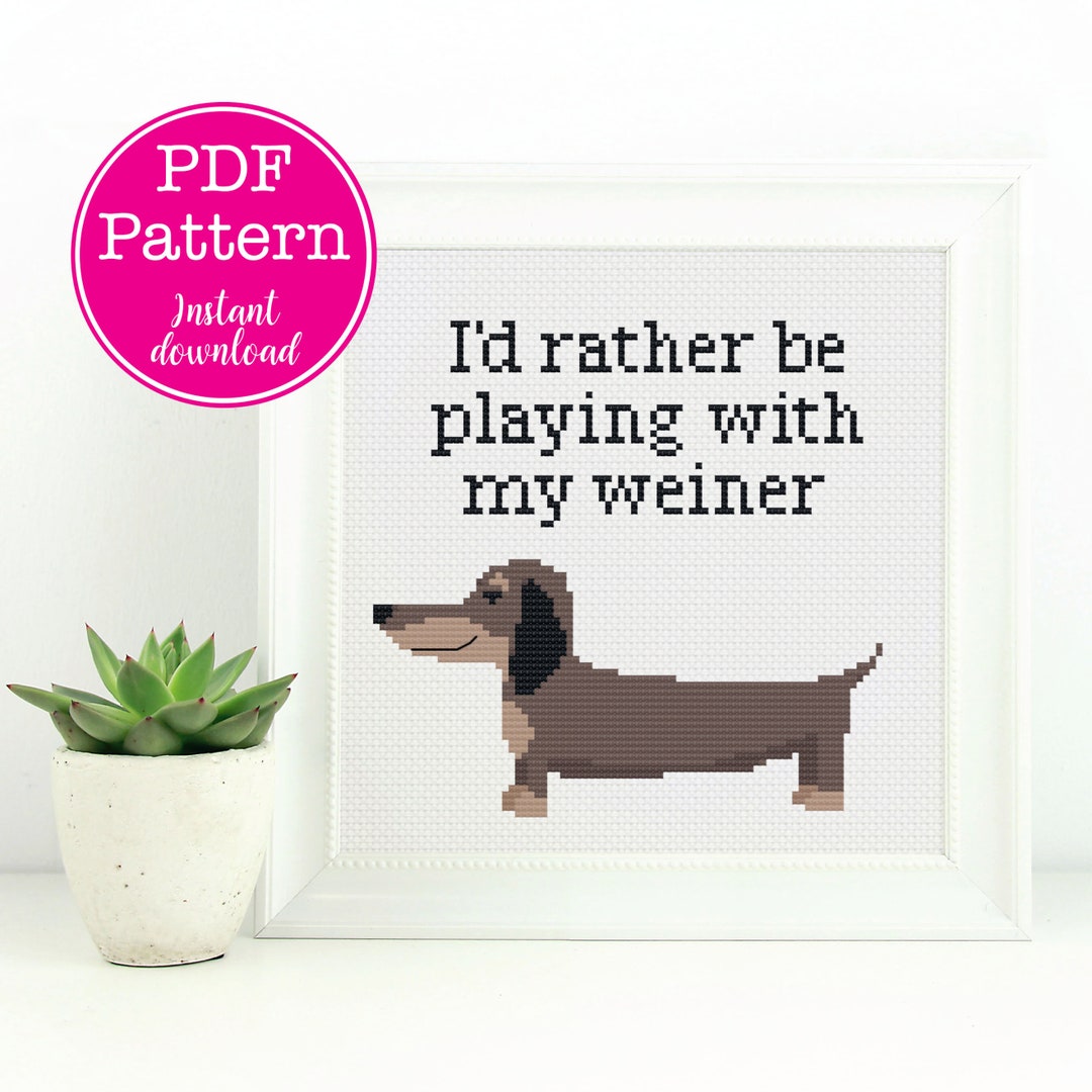 I'd Rather Be Playing With My Weiner Dachshund Cross Stitch Pattern ...