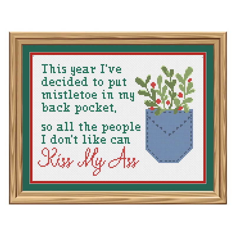 I Put Mistletoe in My Back Pocket so Everyone Can Kiss My Ass Christmas ...