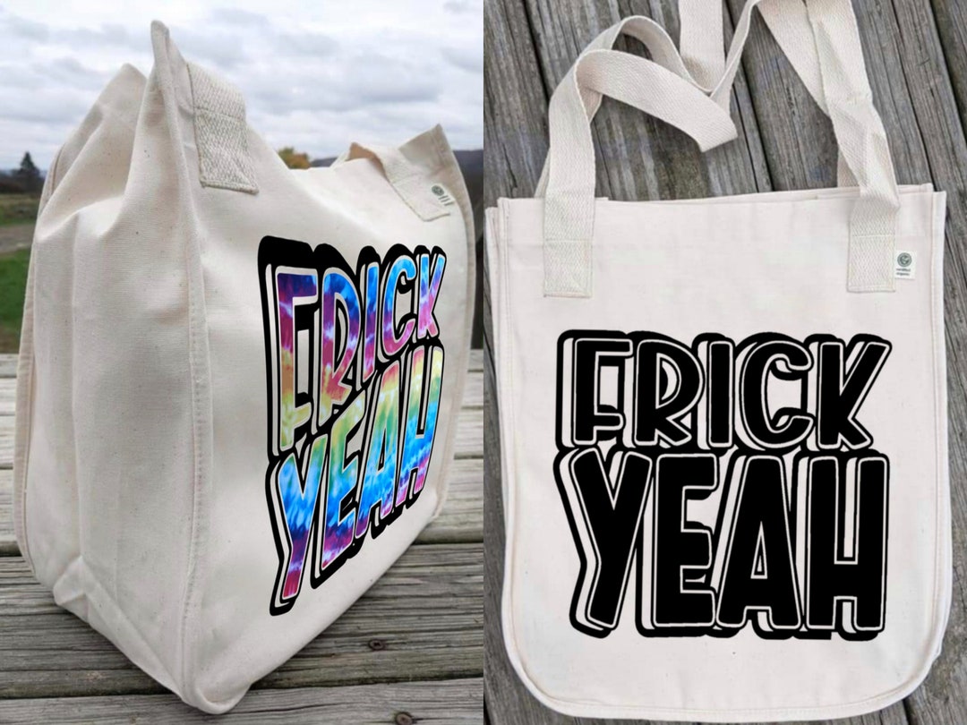 Frick Yeah Tote Bag, Canvas Tote, Organic Cotton Market Tote, Boho ...