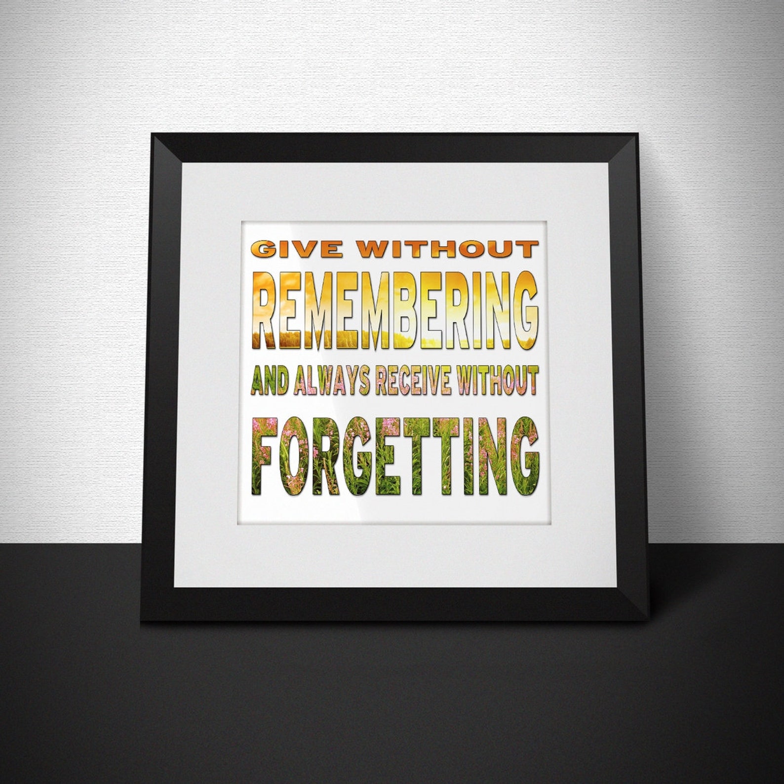 White Give Without Remembering, and Always Recieve Without Forgetting ...