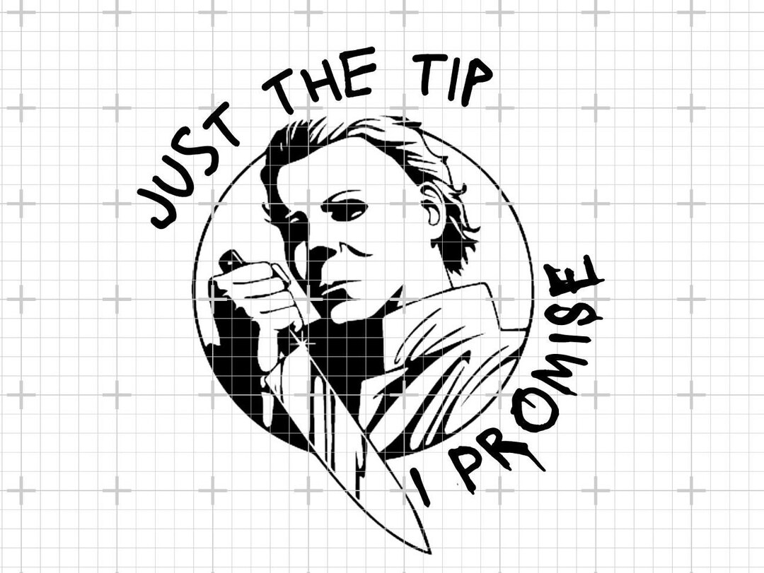 Just the Tip Michael Meyers SVG - Etsy