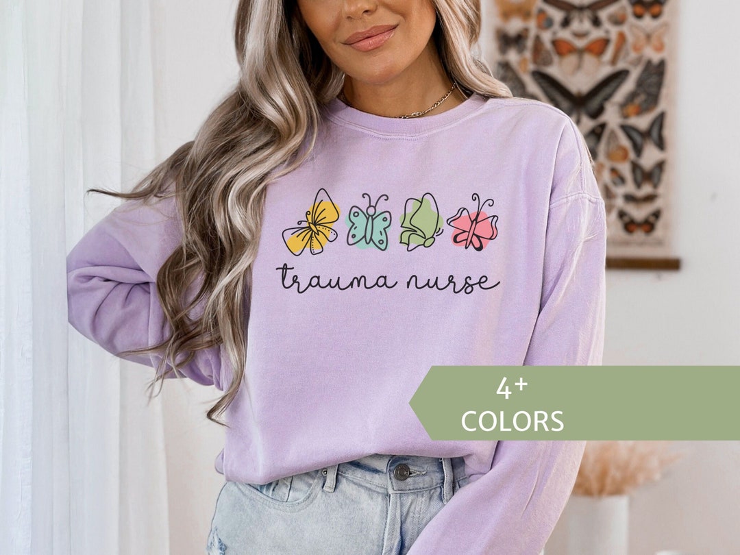 Butterfly Trauma Nurse Shirt Cute ER Nurse Sweatshirt Comfort Colors ...