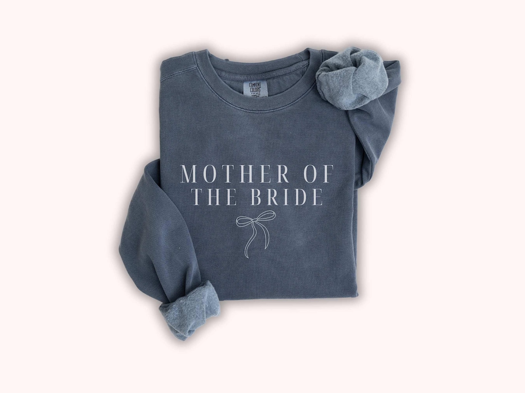Mother of the Bride Sweatshirt Comfort Colors Wedding Gift for Mom MOB ...