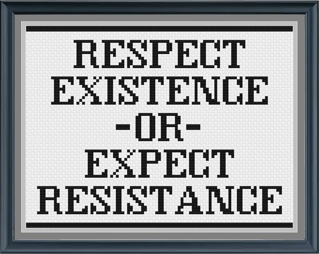 Respect Existence or Expect Resistance Cross Stitch Pattern PATTERN ...
