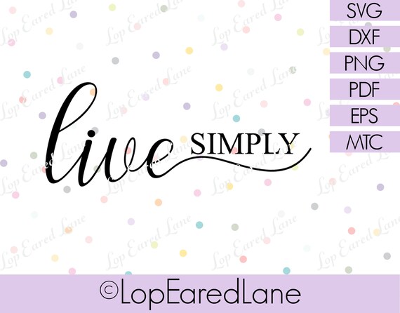 Live Simply SVG Cut File Cricut File Silhouette Cut File | Etsy