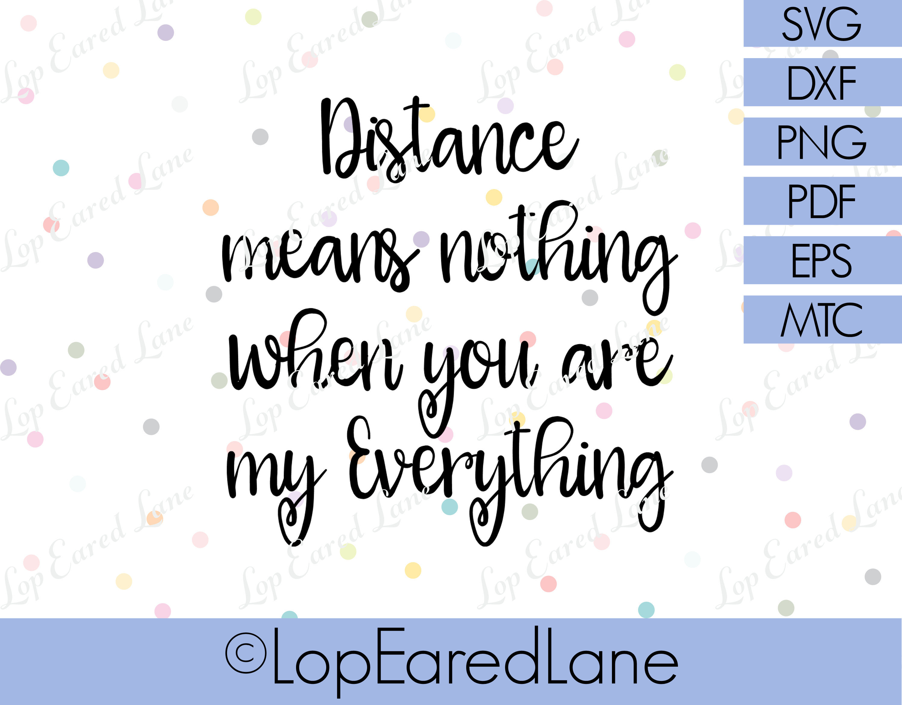 Distance Means Nothing SVG, Distance Svg File, You Are My Everything ...