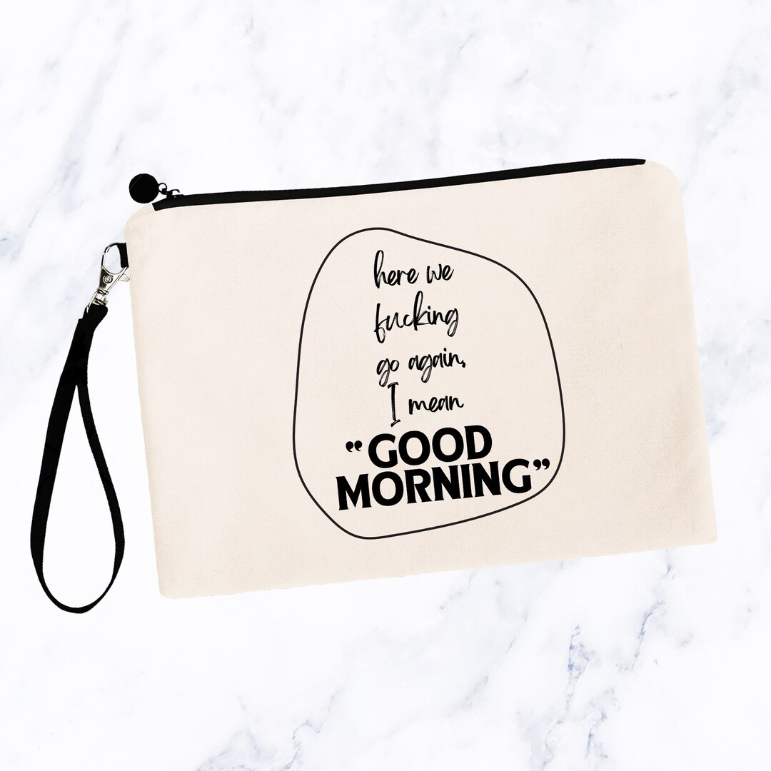 Funny Good Morning Makeup Travel Bag, Best Friend Gifts, Funny Cosmetic ...