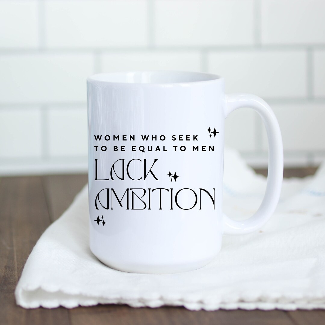 Women Who Seek to Be Equal With Men Lack Ambition, Feminist Feminism ...