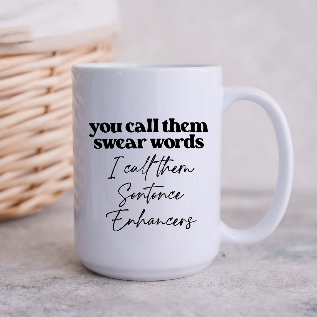 Sweary Swear Words, Funny Coffee Mug, Sentence Enhancers, Sarcastic ...