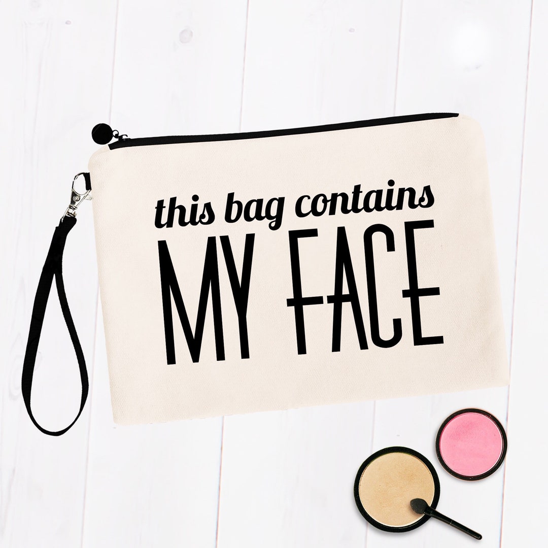 This Bag Contains My Face Funny Makeup Bag, Cosmetic Pouch, Travel Bag ...