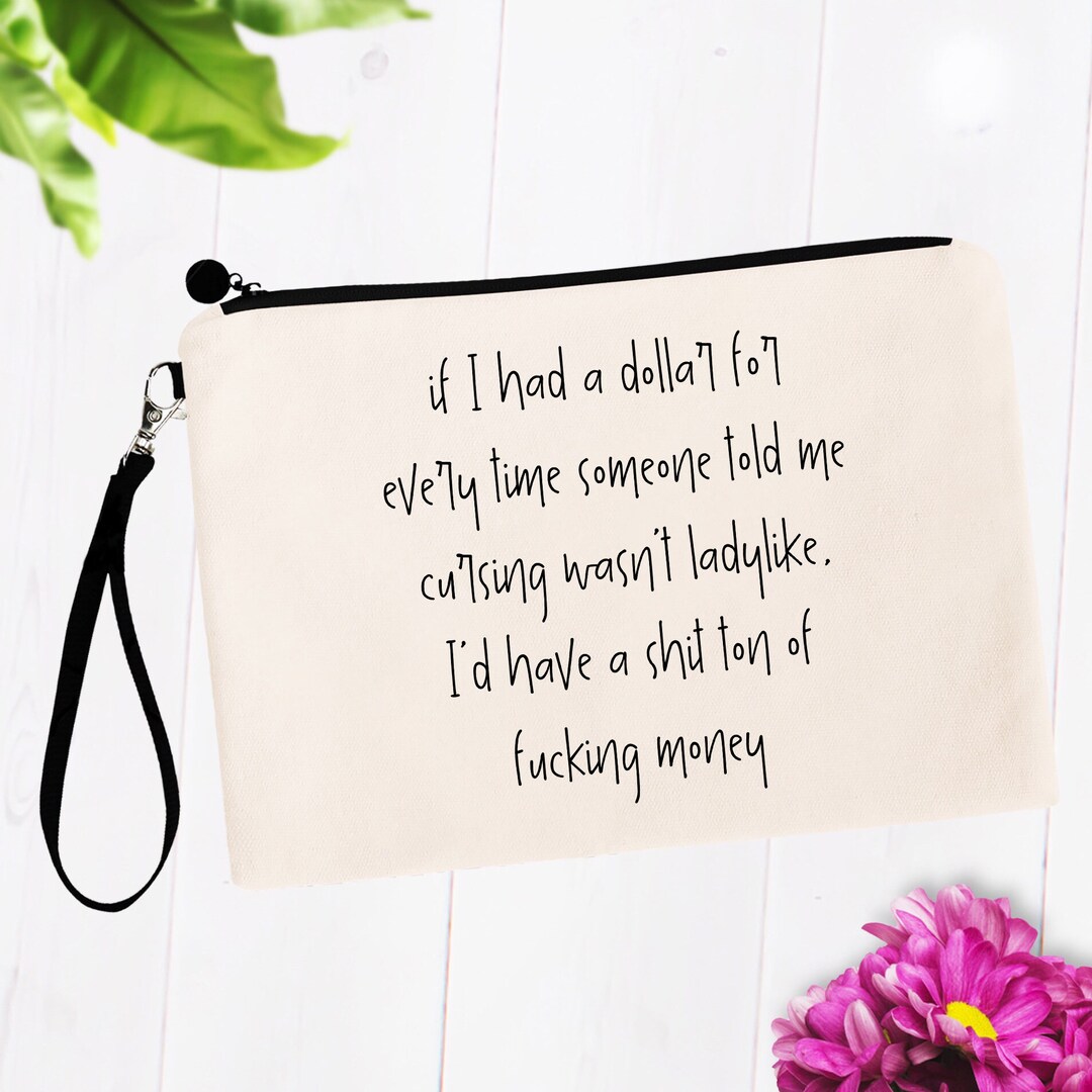 If I Had a Dollar, Funny Sweary Best Friend Gifts, Funny Cosmetic Bag ...