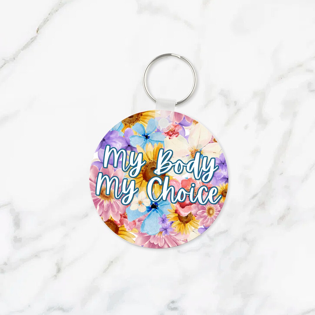 My Body My Choice, Pro Choice Women's Rights, Pretty Keychains, Best ...