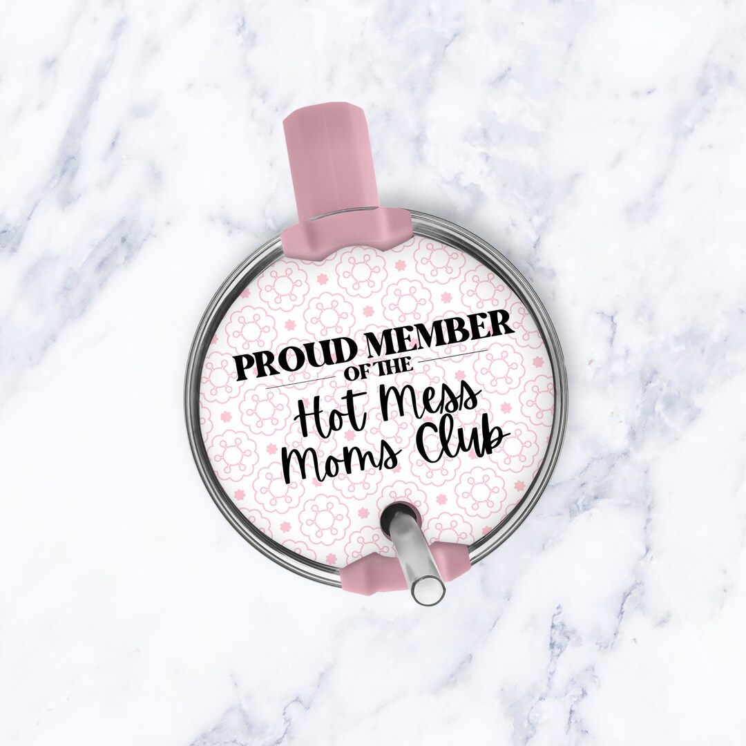 Proud Member of the Hot Mess Moms Club, Insulated Tumbler Topper ...