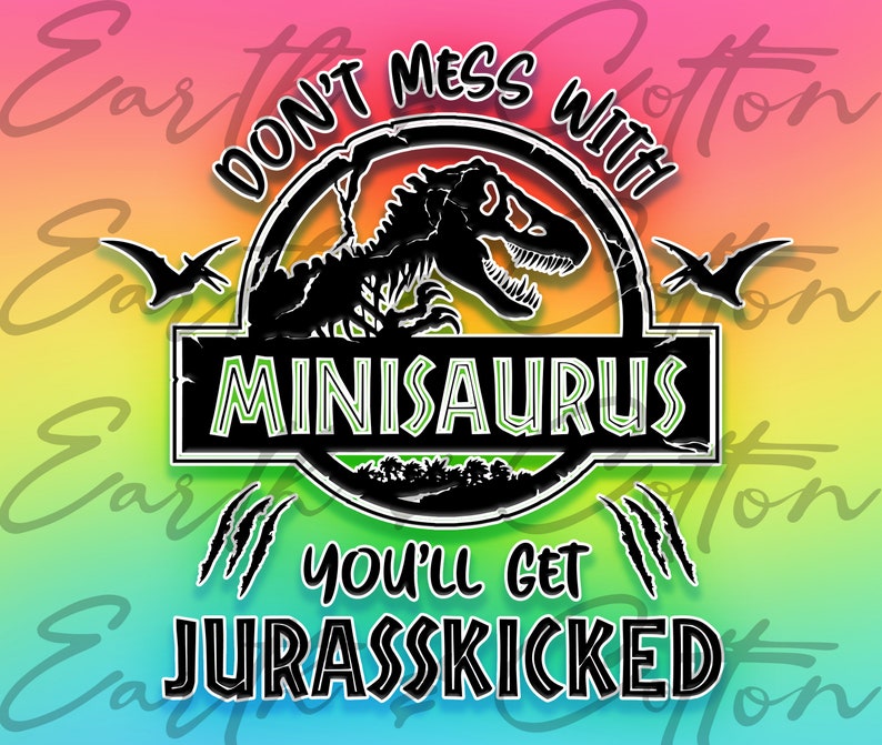 Don't Mess With Mamasaurus Minisaurus You'll Get Jurasskicked PNG ...