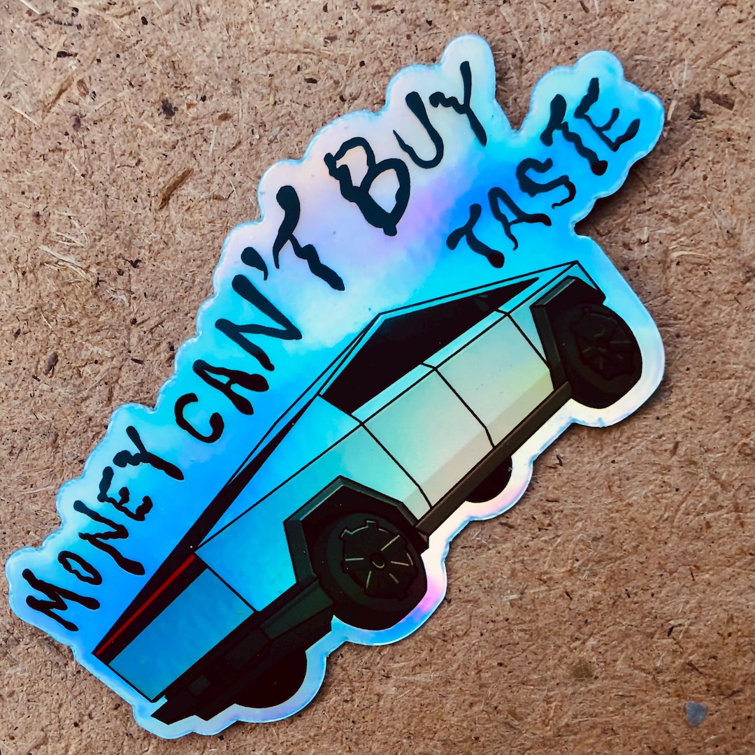 Cybertruck Holographic Sticker ||| “money Can’t Buy Taste” - Etsy