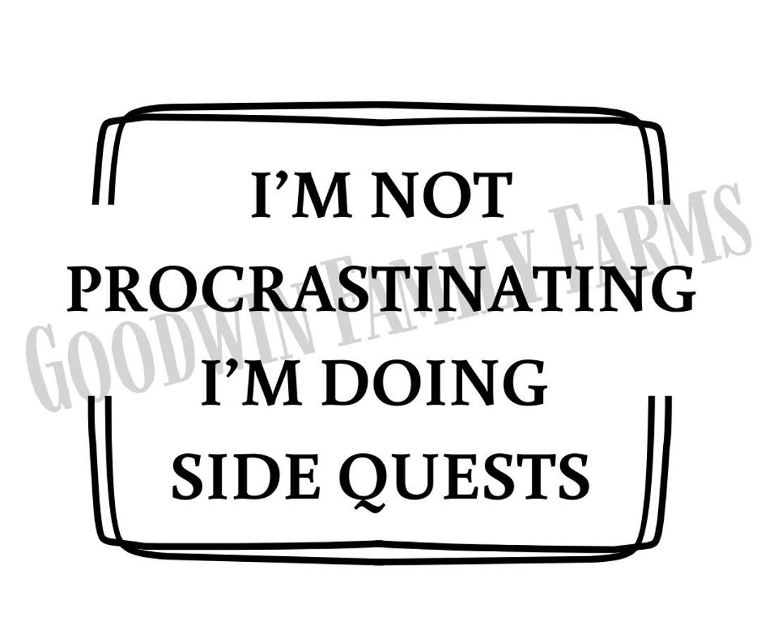 I'm Not Procrastinating I'm Doing Side Quests SVG Digital Clipart - Etsy