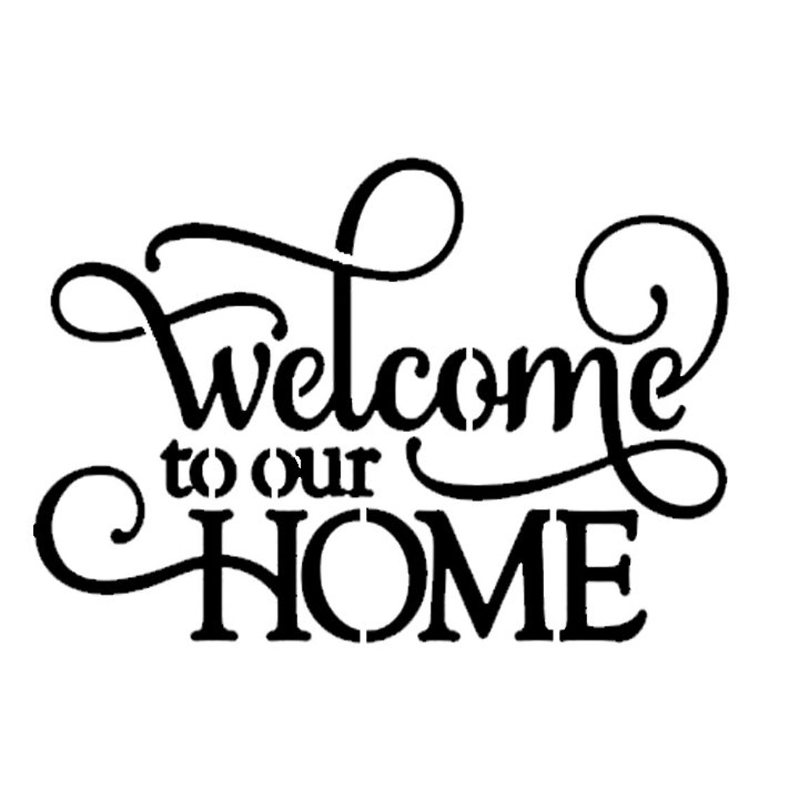 Welcome to Our Home - 10mil Clear Mylar Reusable Stencil Pattern - Etsy