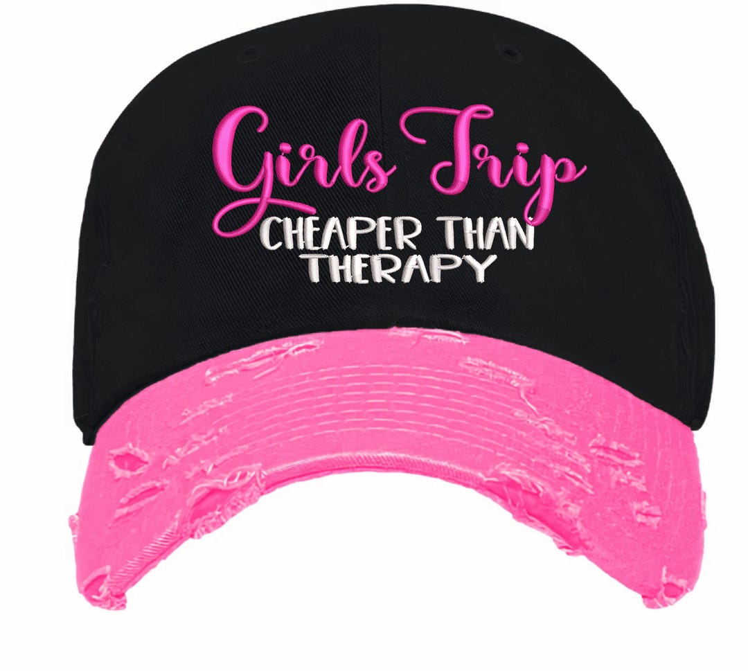 Girls Trip Cheaper Than Therapy Hat: Custom Embroidered Distressed Cap ...