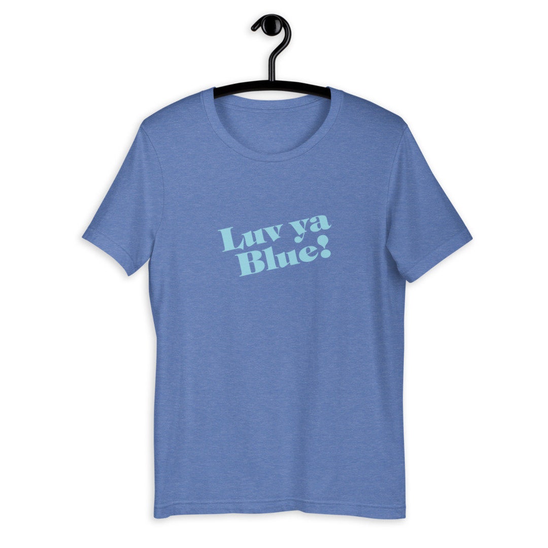 Luv Ya Blue Unisex T-shirt - Etsy