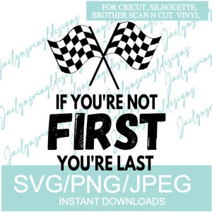 If You're Not First You're Last SVG Design Ricky Bobby Inspired Design ...