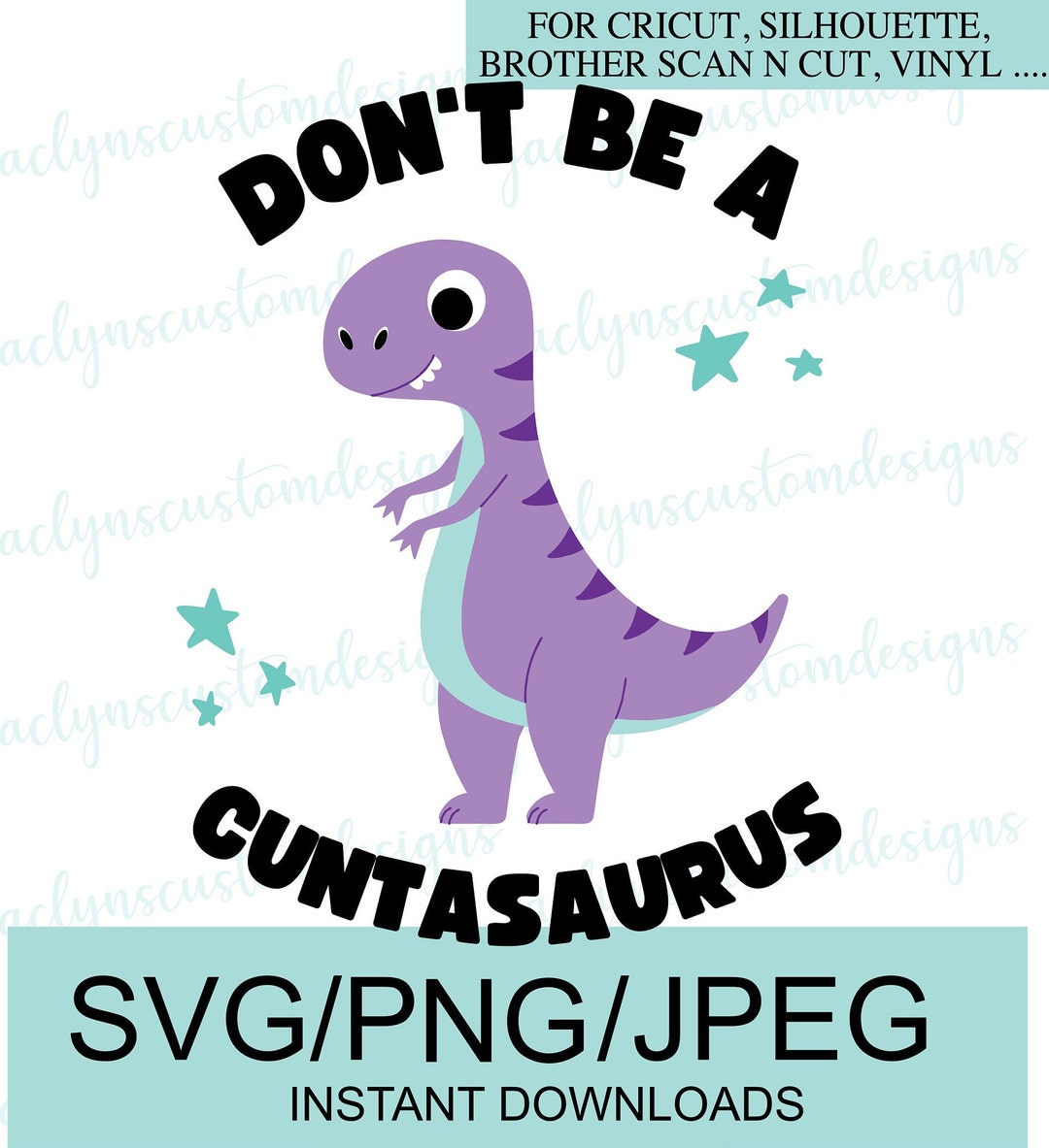 Digital Download Dont Be a Cuntasaurus SVG Design for Mug, Tshirt DIY ...
