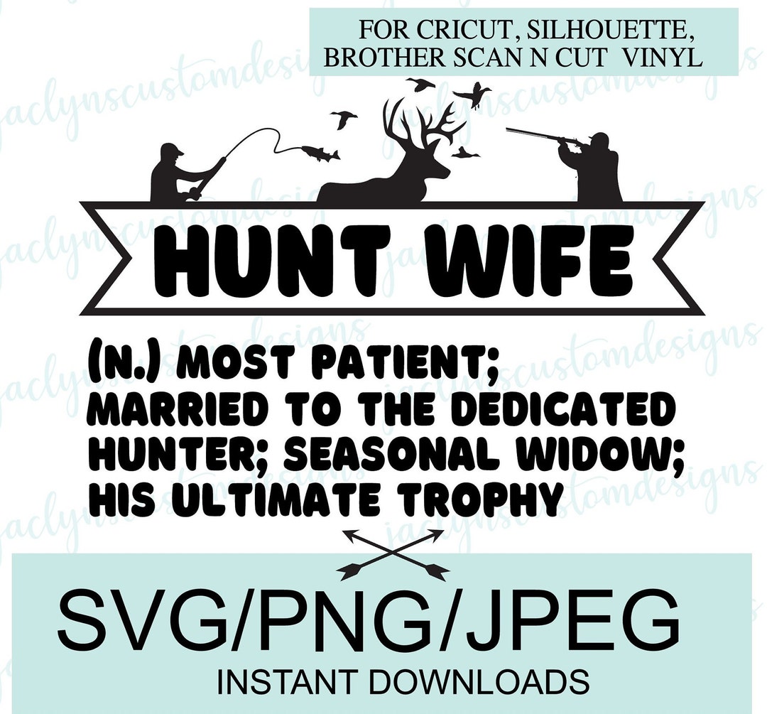 Digital Download Hunt Wife SVG Design for Tshirt or Sweater DIY Cricut ...