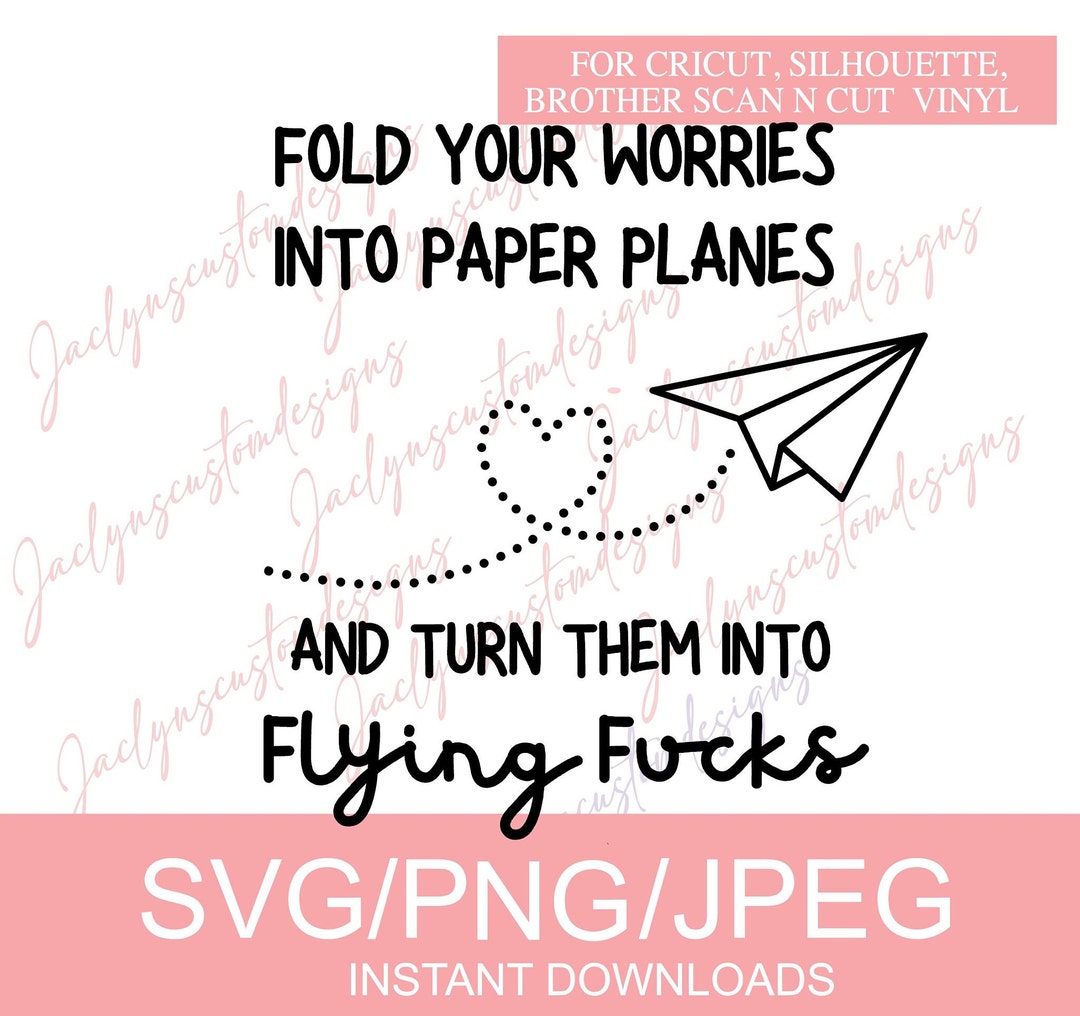 Digital Download Fold Your Worries Into Paper Planes SVG PNG JPG File ...