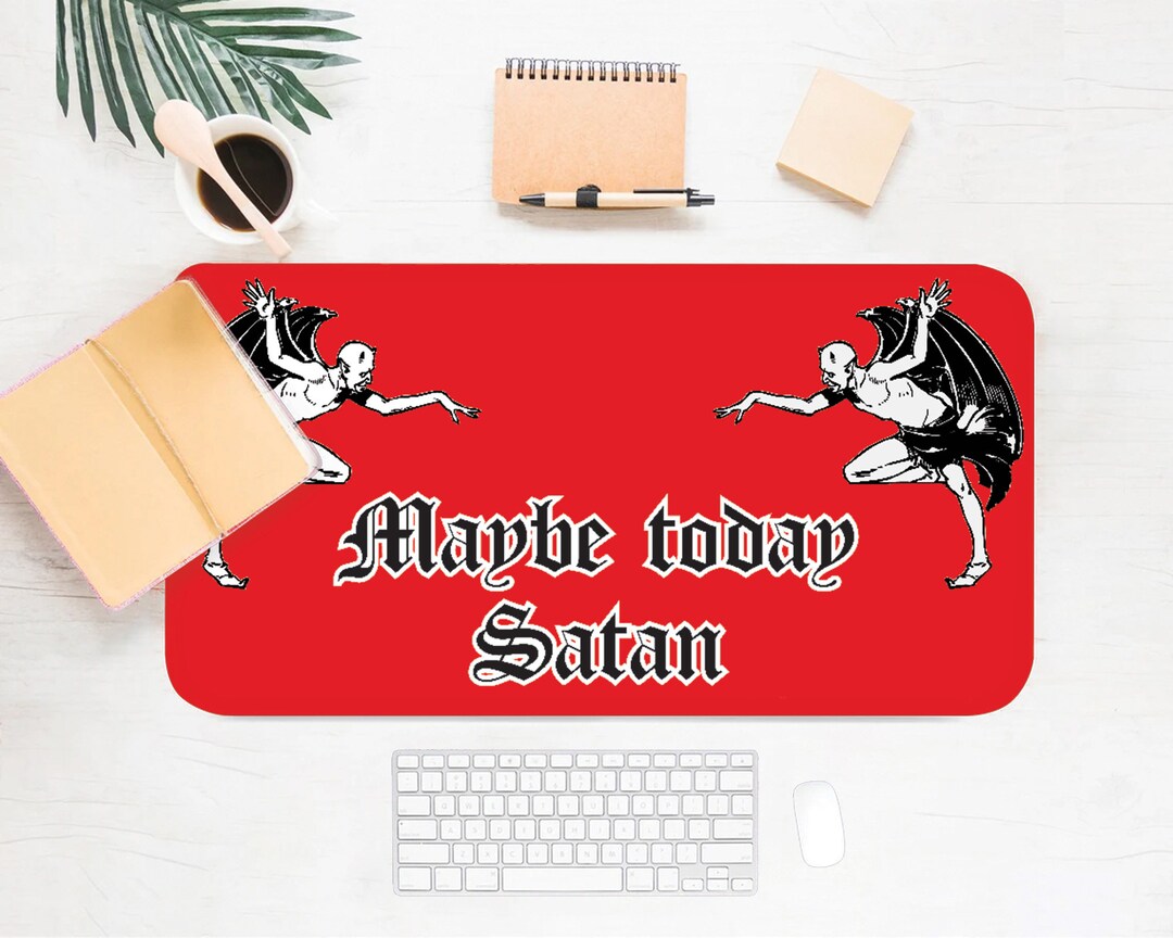 Maybe Today Satan Devils Desk Mat, Aesthetic Desk Accessory, Cool ...
