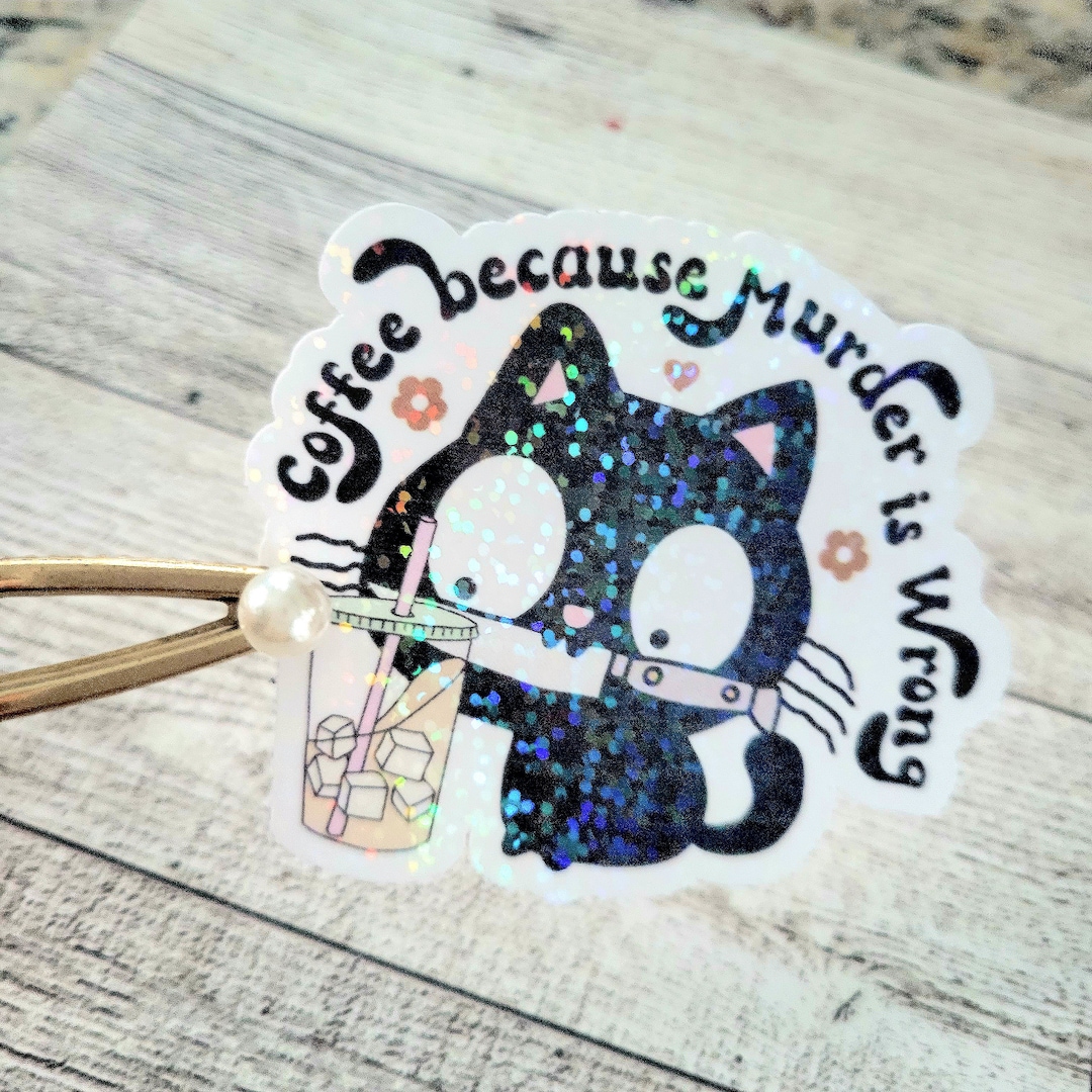 Coffee Because Murder is Wrong Glitter Sticker, Waterproof Laptop Decal ...