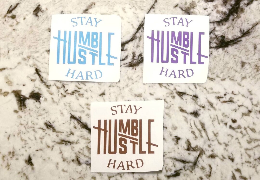 Stay Humble Hustle Hard Vinyl Decal: Inspirational Motivation - Etsy
