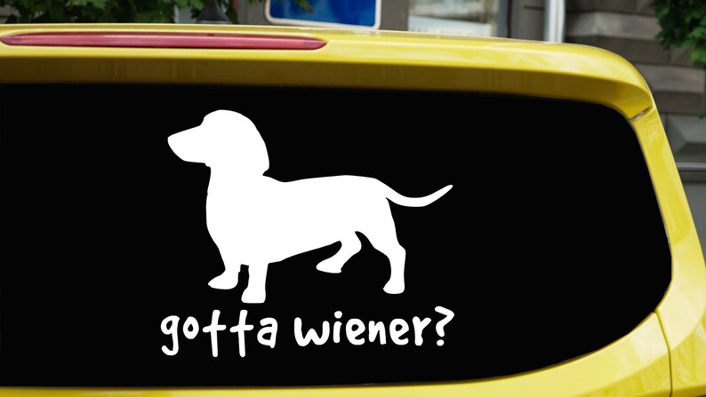 Got a Weiner Decal, Wiener Dog Decal, Breed Decal, Funny Saying Got a ...