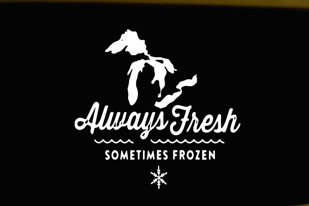 Great Lakes Decal always Fresh Sometimes Frozen Vinyl Decal, Great ...