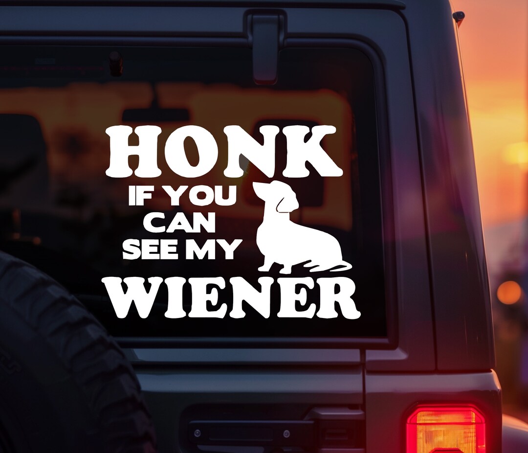 Honk If You Can See My Wiener Car Window Graphic, Funny Wiener Dog ...