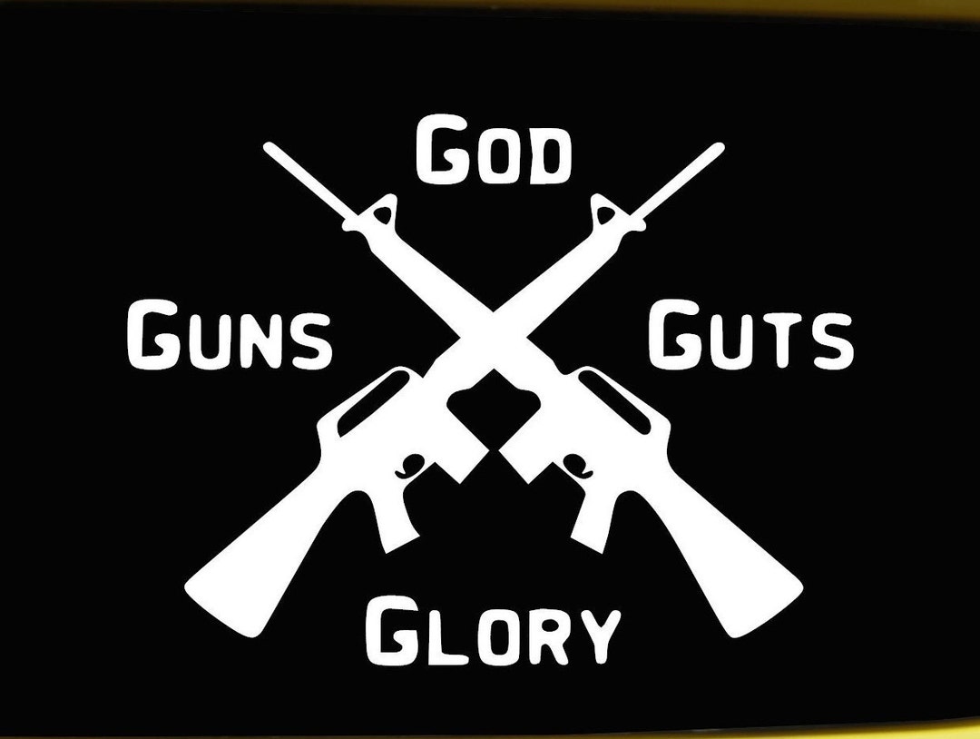 Guns God Guts Glory Vinyl Decal, Sticker, Car Window Accent, Car Side ...