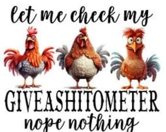 Let Me Check My Giveashitometer Chickens PNG Design - Etsy