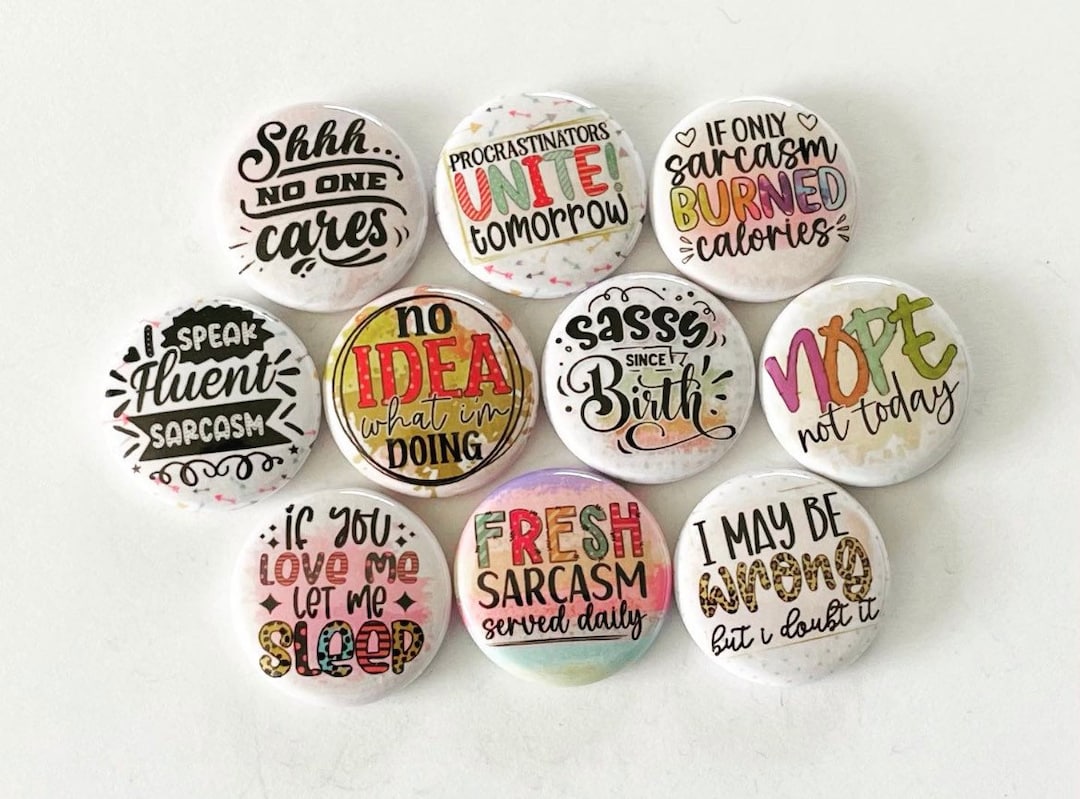 Sarcasm Quotes Set of 10 - 1" Metal Pin Back Buttons Party Favor Button ...