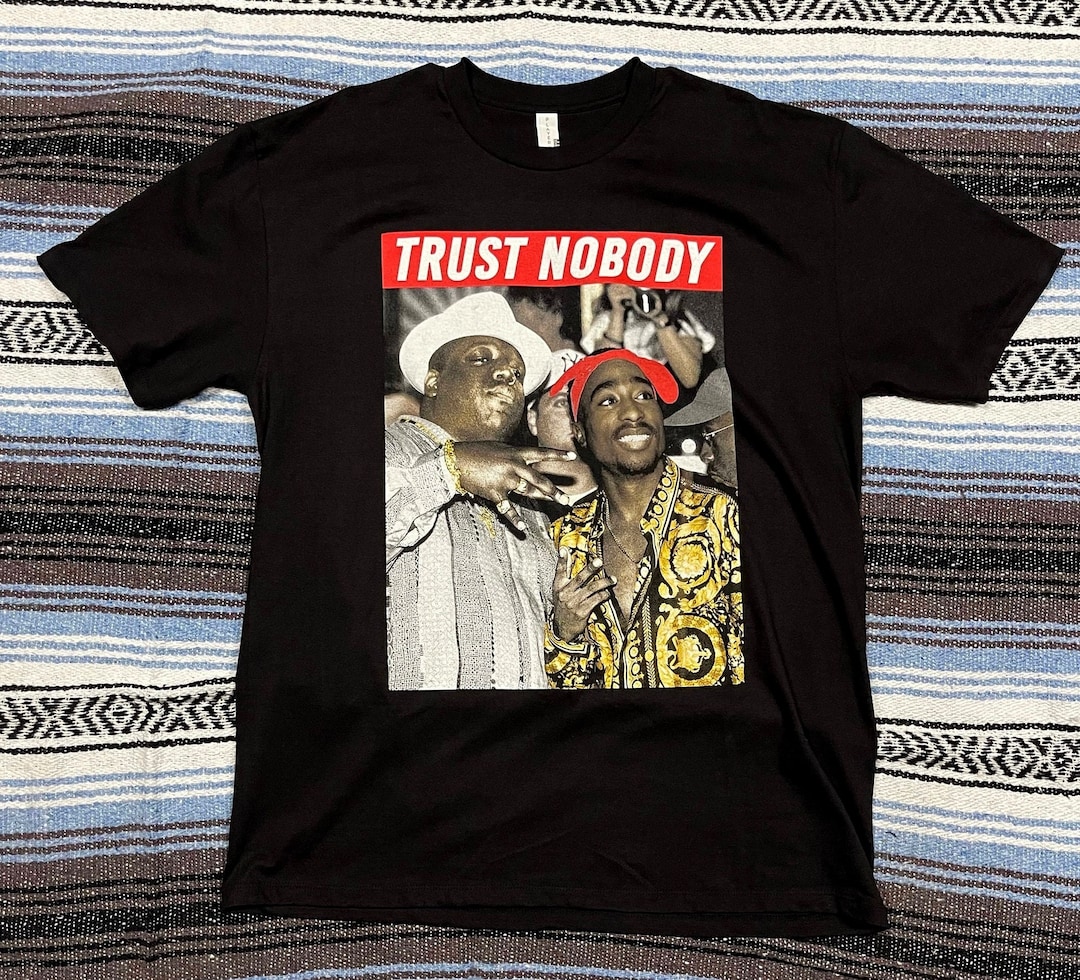 Trust Nobody Notorious Big and Tupac Unisex Streetwear T-shirt - Etsy