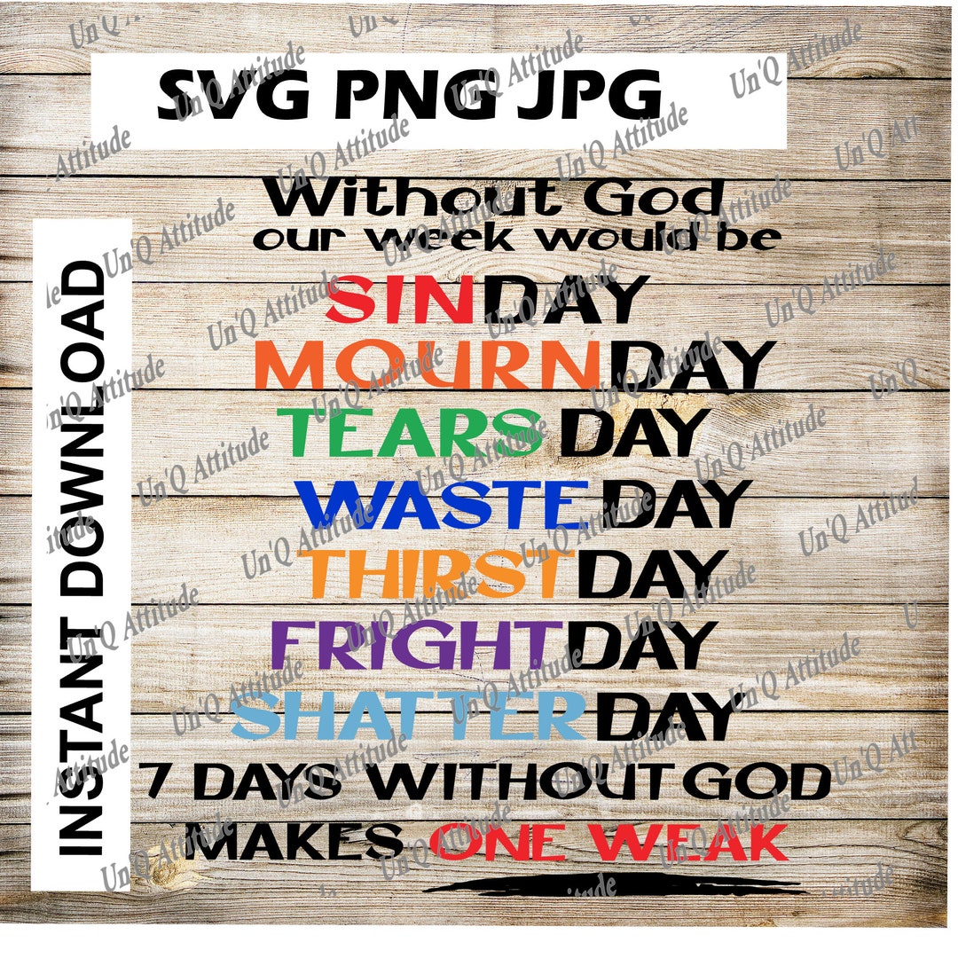 One Week Without God Makes One Weak SVG PNG JPG T-shirt Design Cricut ...
