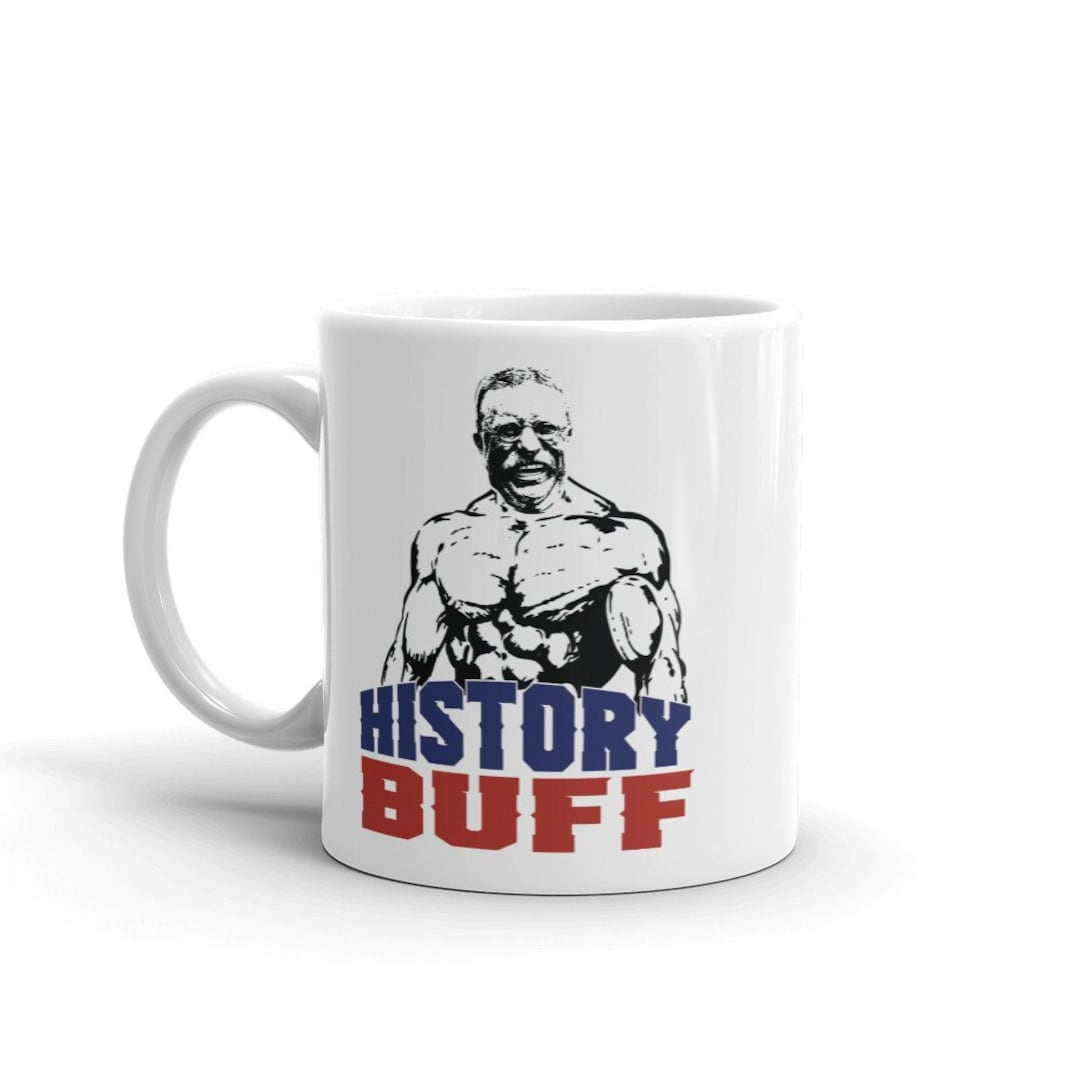 History Buff Gifts | Teddy Roosevelt Mug, Theodore Roosevelt, Roosevelt ...