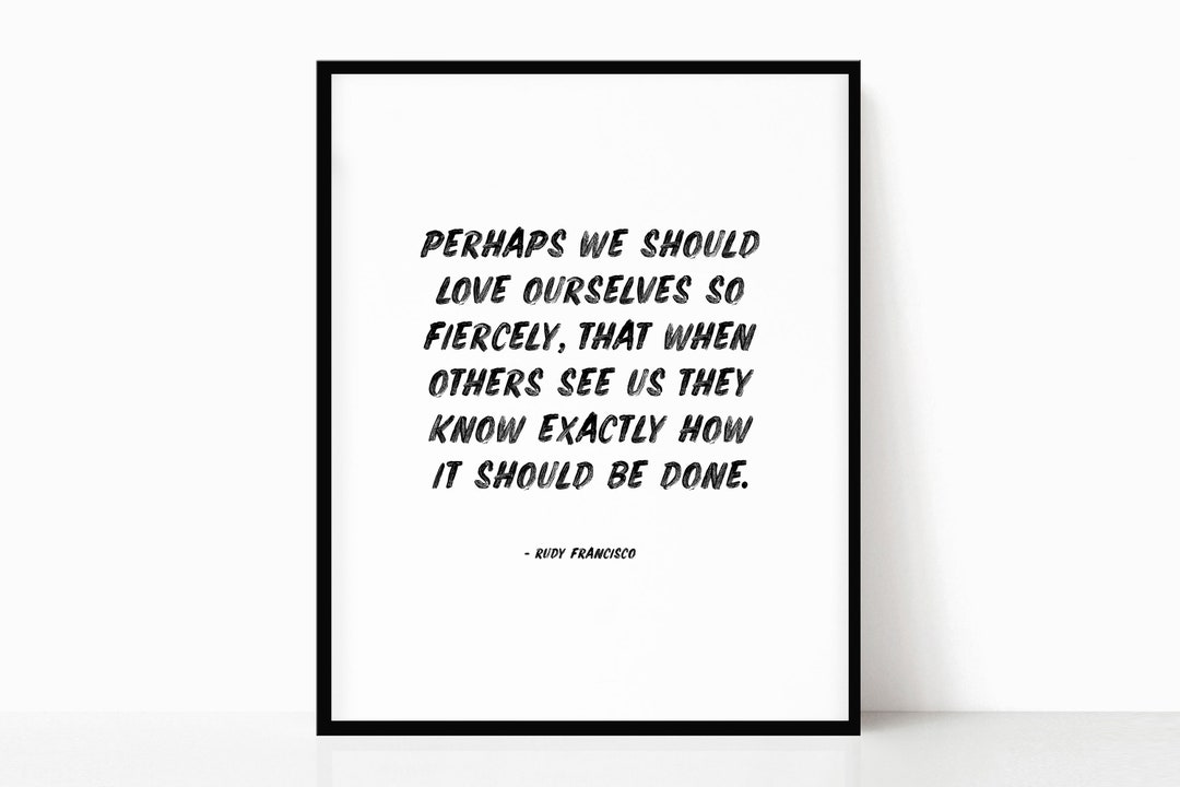 Perhaps We Should Love Ourselves • Rudy Francisco Quote • Love ... Perhaps We Should Love Ourselves • Rudy Francisco Quote • Love ...
