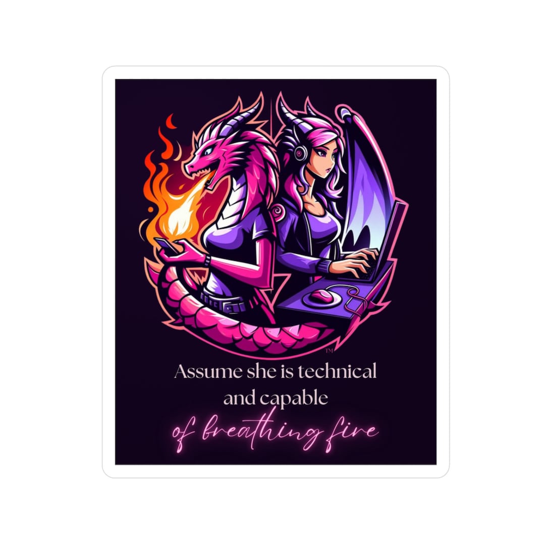 Assume She is Technical and Capable of Breathing Fire 3"x4" Sticker ...