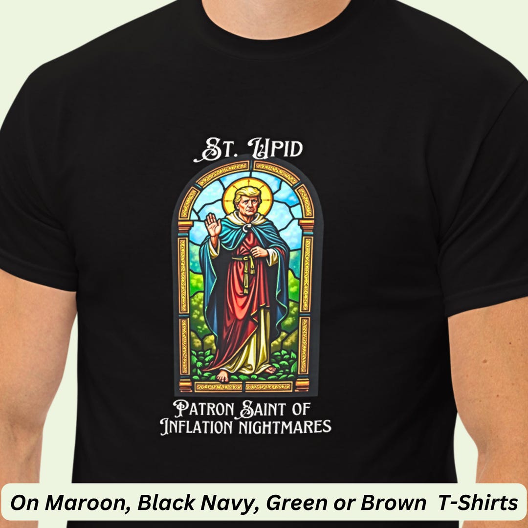 St. Upid - Patron Saint of Inflation Nightmares, Mens T-shirt, the ...