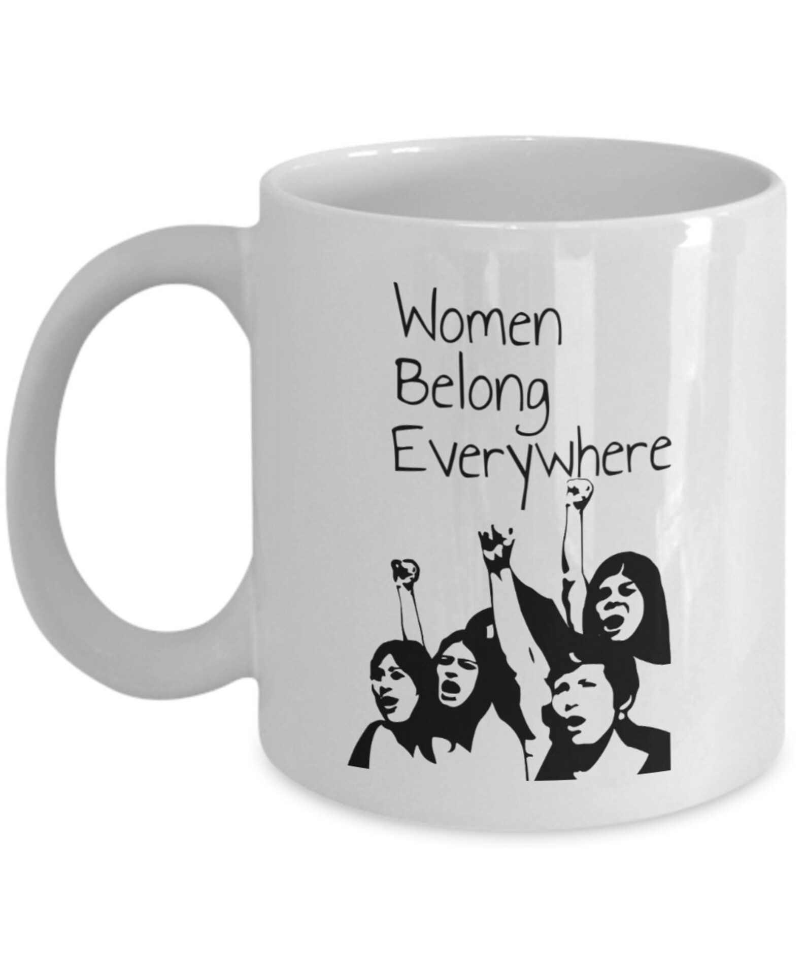 Feminist Coffee Mug Women Belong Everywhere This Is Girl Etsy