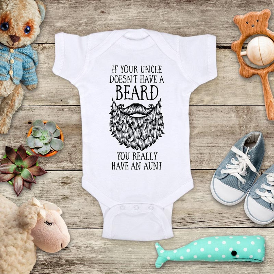 If Your Uncle Doesn't Have a Beard You Really Have an Aunt - Funny Baby ...