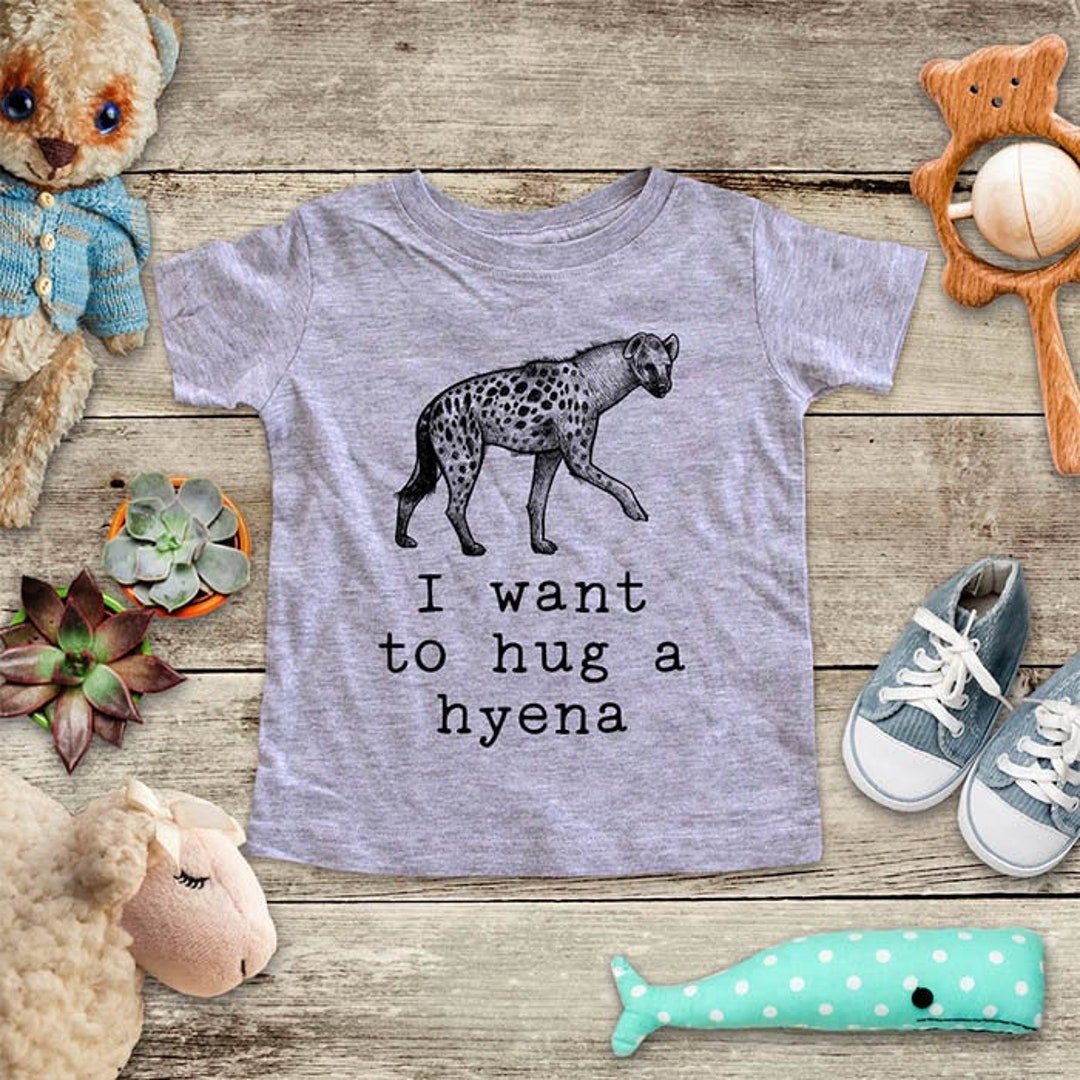 I Want to Hug a Hyena Wild Animal Graphic Zoo Trip Shirt - Baby ...