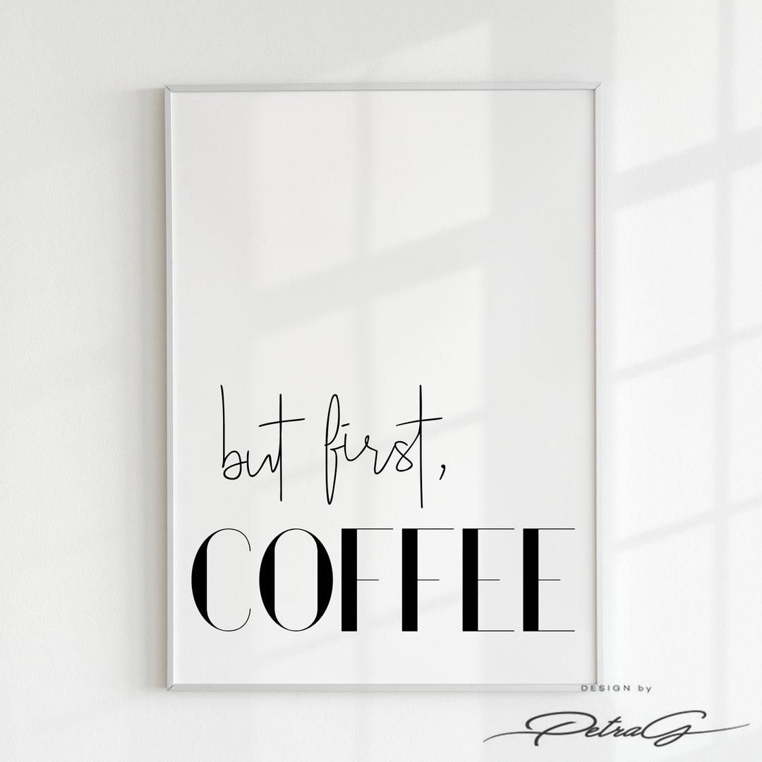 But First Coffee Print,black and White Print,coffee Printable Wall Art ...